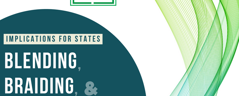 Learn How States Can Blend, Braid, and Use Block Grant Funds to Promote ...